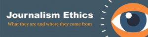 Journalism Ethics - What they are and where they come from
